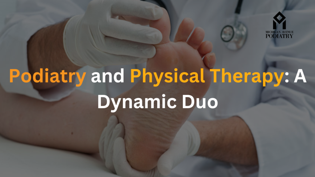 Podiatry And Physical Therapy: A Dynamic Duo