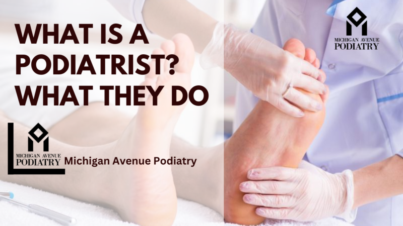 What Is A Podiatrist? What They Do